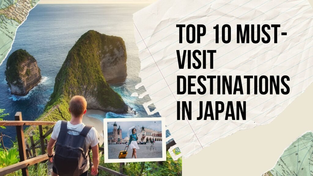 Top 10 Must-Visit Destinations in Japan for First-Time Trips
